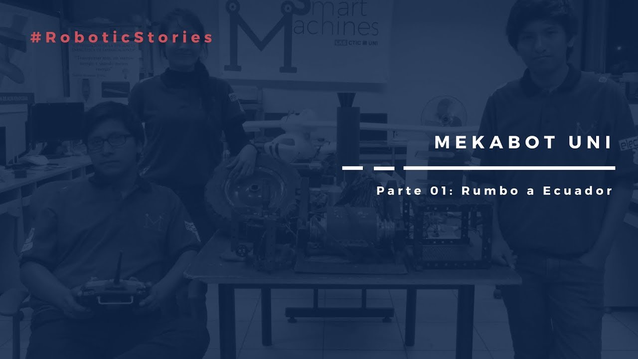 Mekabot UNI: Rumbo a Ecuador - #RoboticStories Ep. 01 - YouTube