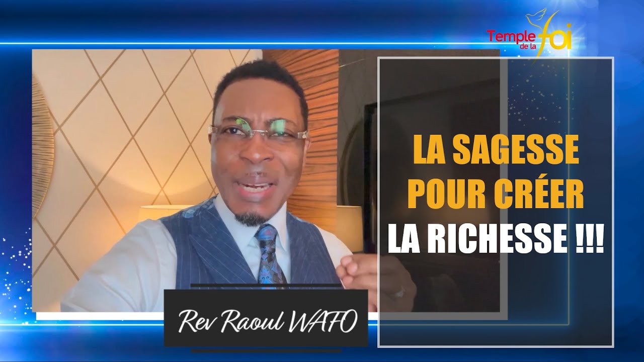 LA SAGESSE POUR CRÉER LA RICHESSE !!! - Raoul WAFO - YouTube