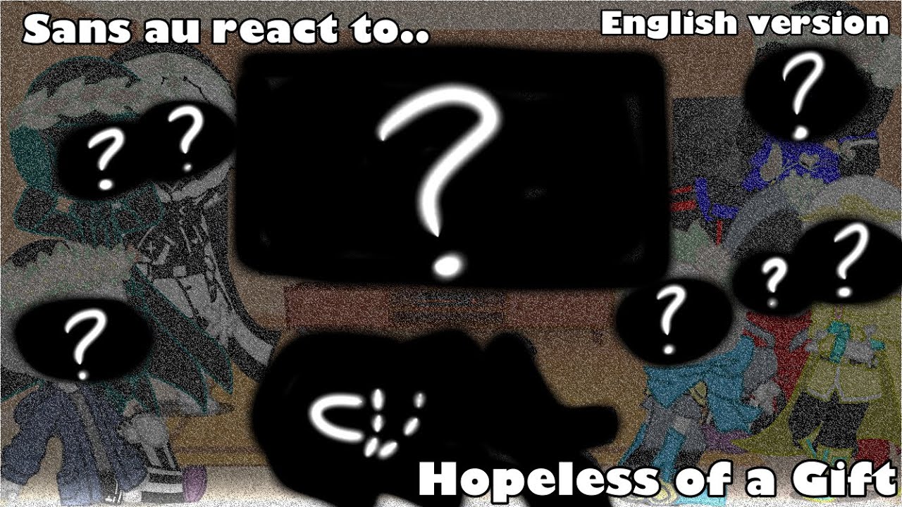~|sans au react to Hopeless of a Gift(Mandela Catalogue)||ENG!|~ - YouTube