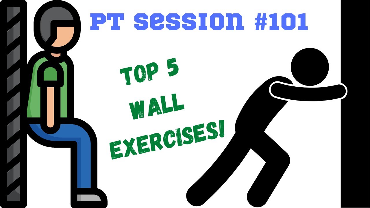 PT Session #101 - TOP 5 WALL EXERCISES - YouTube