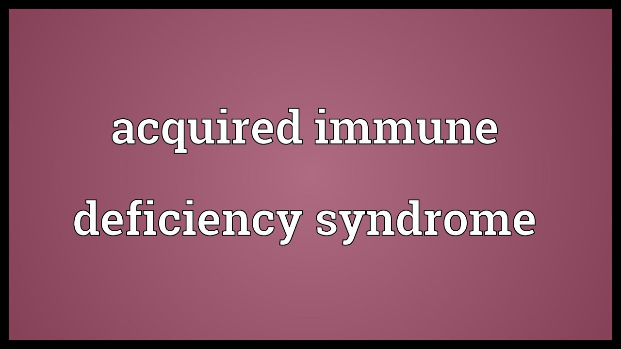 Acquired Immune Deficiency Syndrome Meaning YouTube acquired-immune-deficiency-syndrome-meaning-youtube