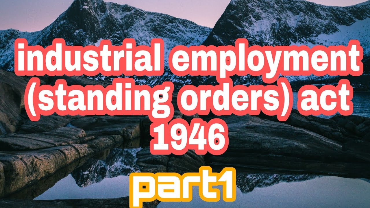 Industrial Employment Standing Orders Act 1946 part 1 jpo YouTube industrial-employment-standing-orders-act-1946-part-1-jpo-youtube