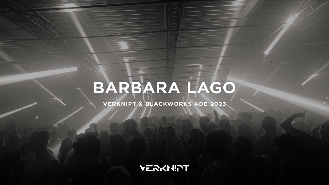 Barbara Lago | Opening Set @ Verknipt x Blackworks ADE 2023 | Saturday ...