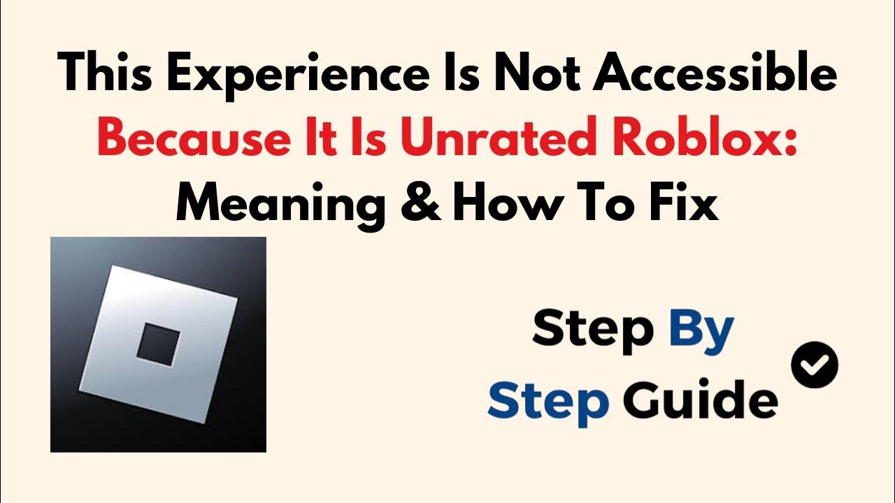 This Experience Is Not Accessible Because It Is Unrated Roblox: Meaning ...
