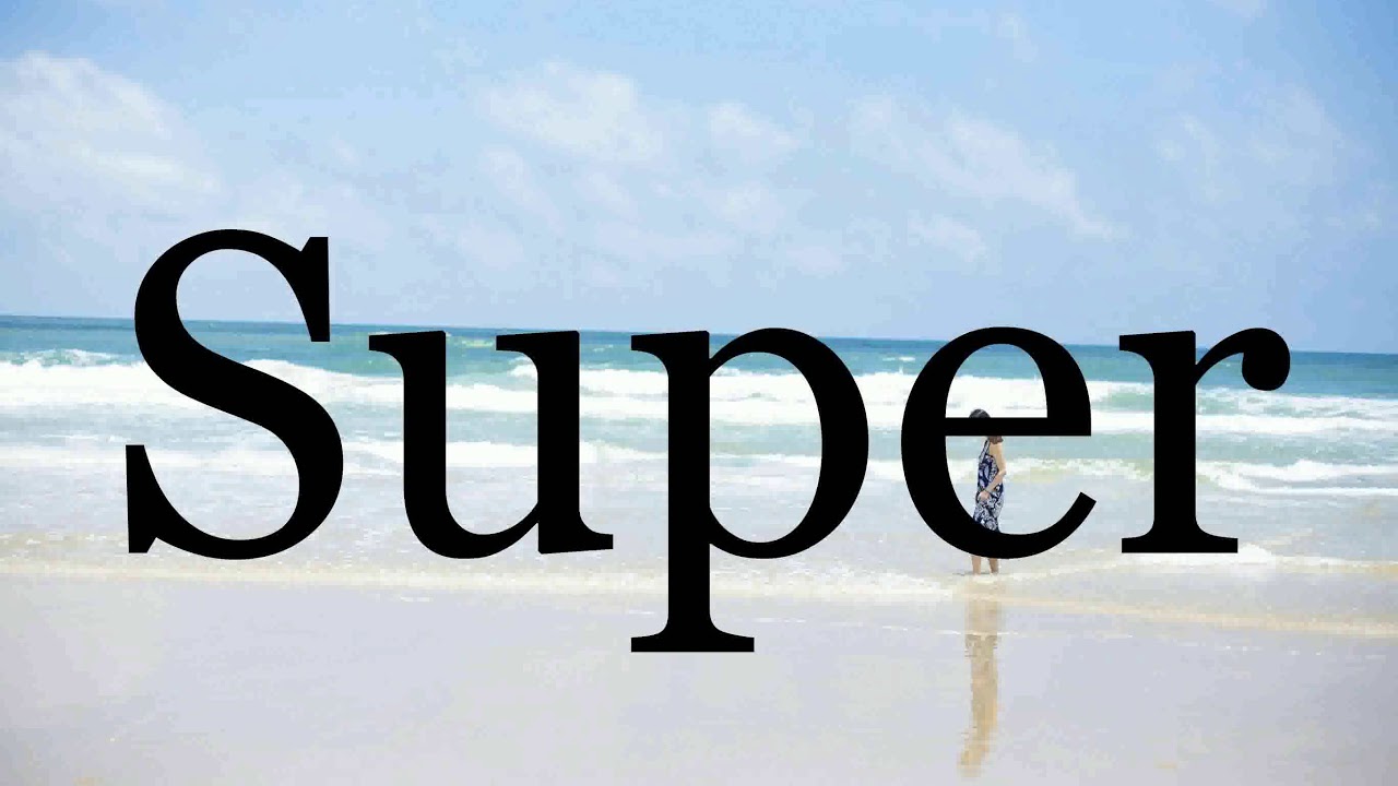 How To Pronounce Super🌈🌈🌈🌈🌈🌈Pronunciation Of Super - YouTube