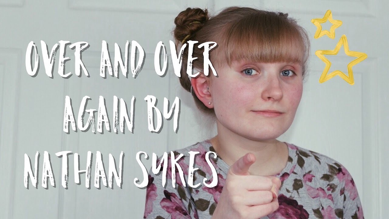 OVER AND OVER AGAIN by NATHAN SYKES in ASL (American Sign Language ...