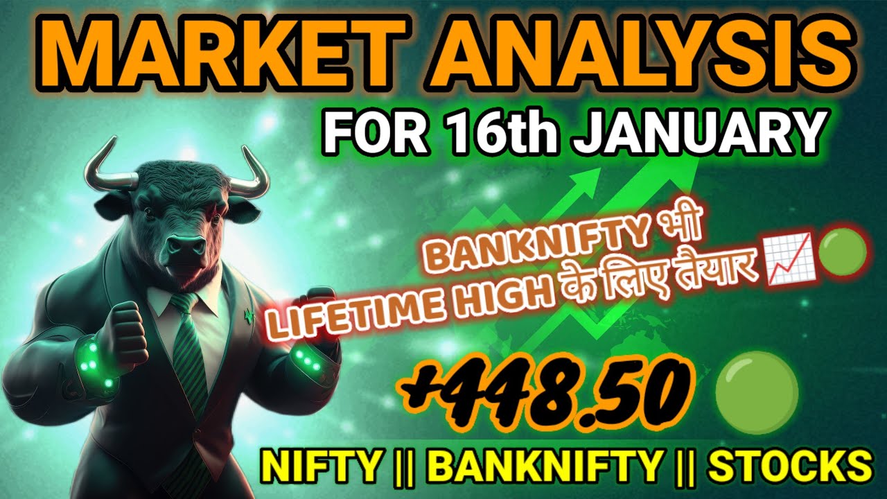 BANKNIFTY भी LIFE HIGH के लिए तैयार | FOR - 16th January | Market ...