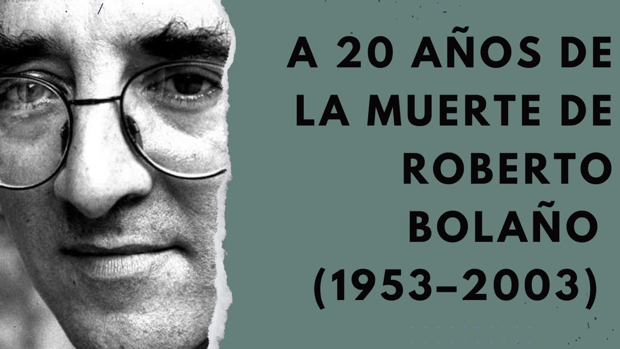 A 20 años de la muerte de Roberto Bolaño (1953-2003) - YouTube