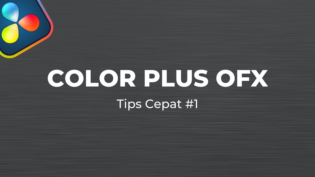 Color plus OFX - Tips Cepat DaVinci Resolve #1 - YouTube