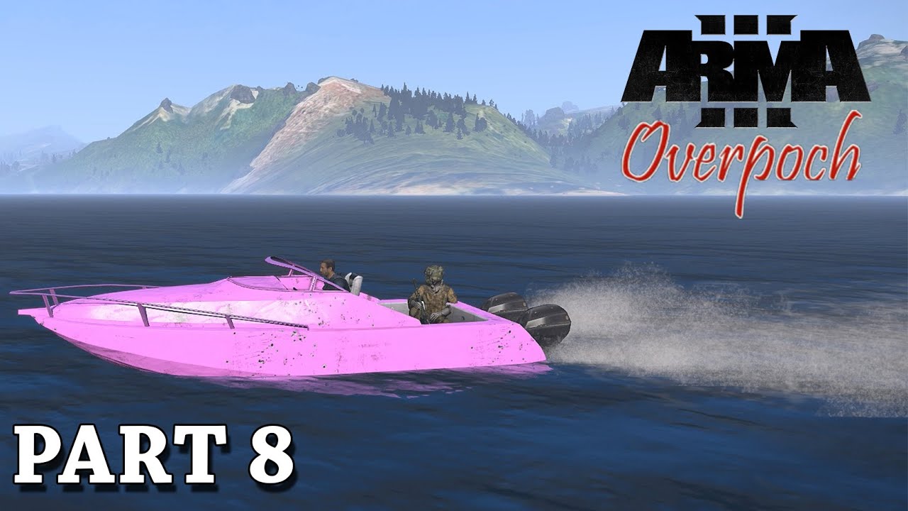 ARMA 3: Overpoch/Epoch Panthera - Stealth Boat - Part 8 - YouTube
