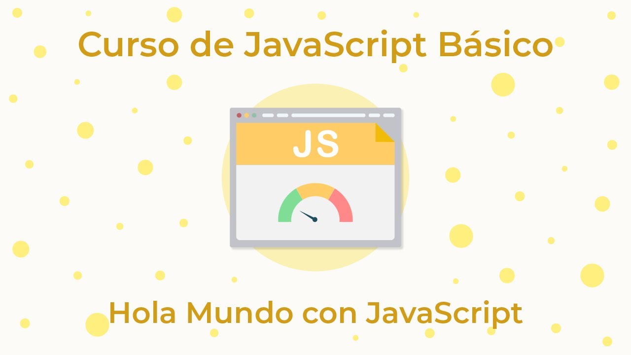 Curso De Javascript Básico 03 Hola Mundo Con Javascript Youtube