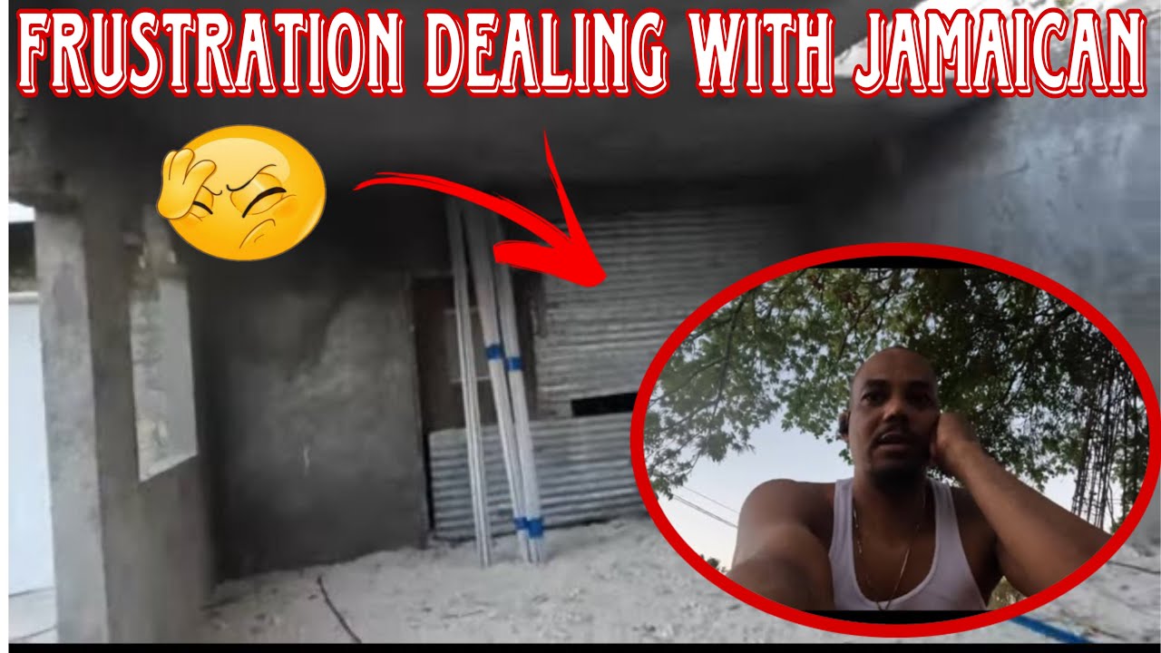 FRUSTRATION DEALING WITH JAMAICAN TRADE MAN | BUILDING MY DREAM HOUSE ...