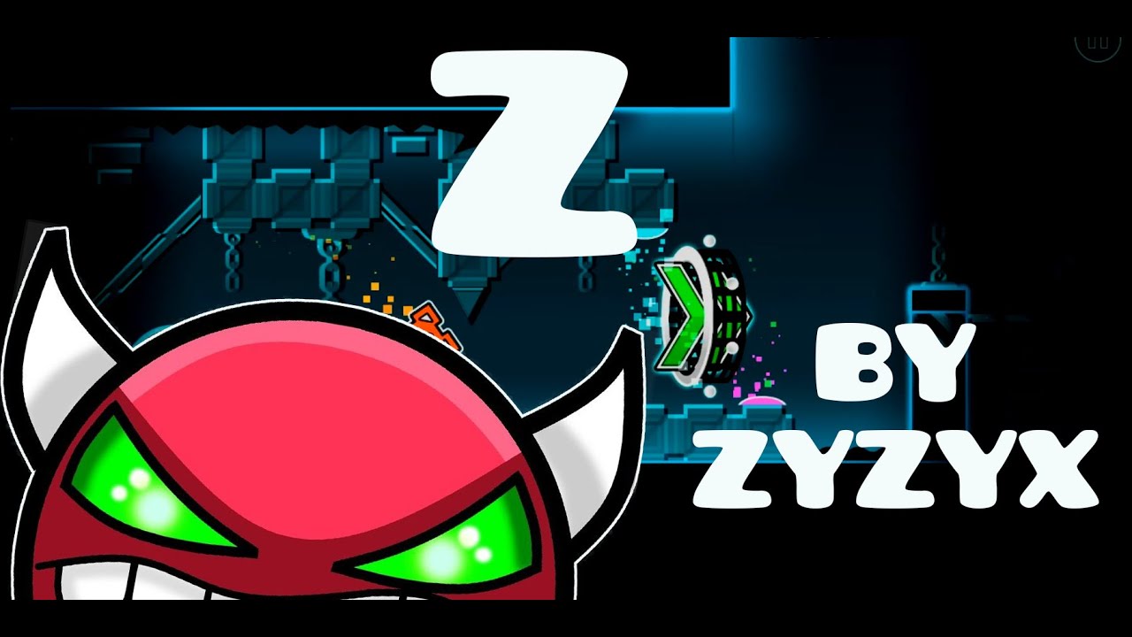 Geometry Dash-Z By Zyzyx(Easy Demon) - YouTube