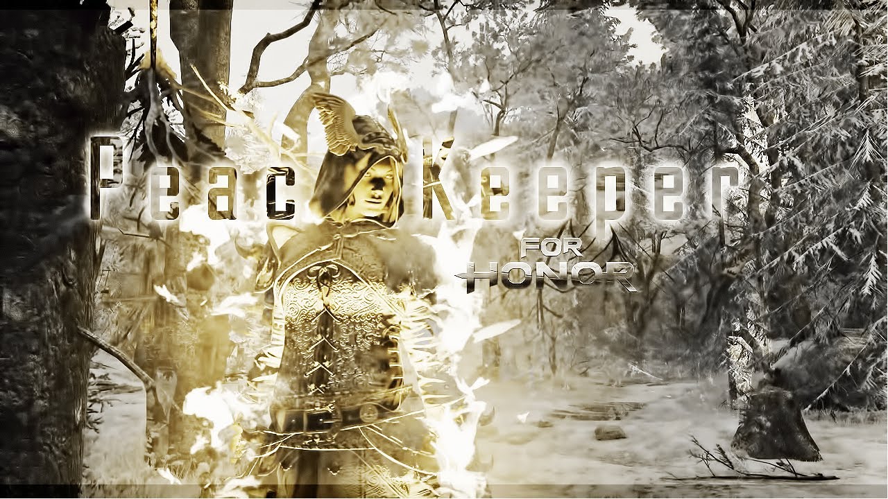 (For Honor) Gotta love PK - Rep 70 Peacekeeper duels - YouTube