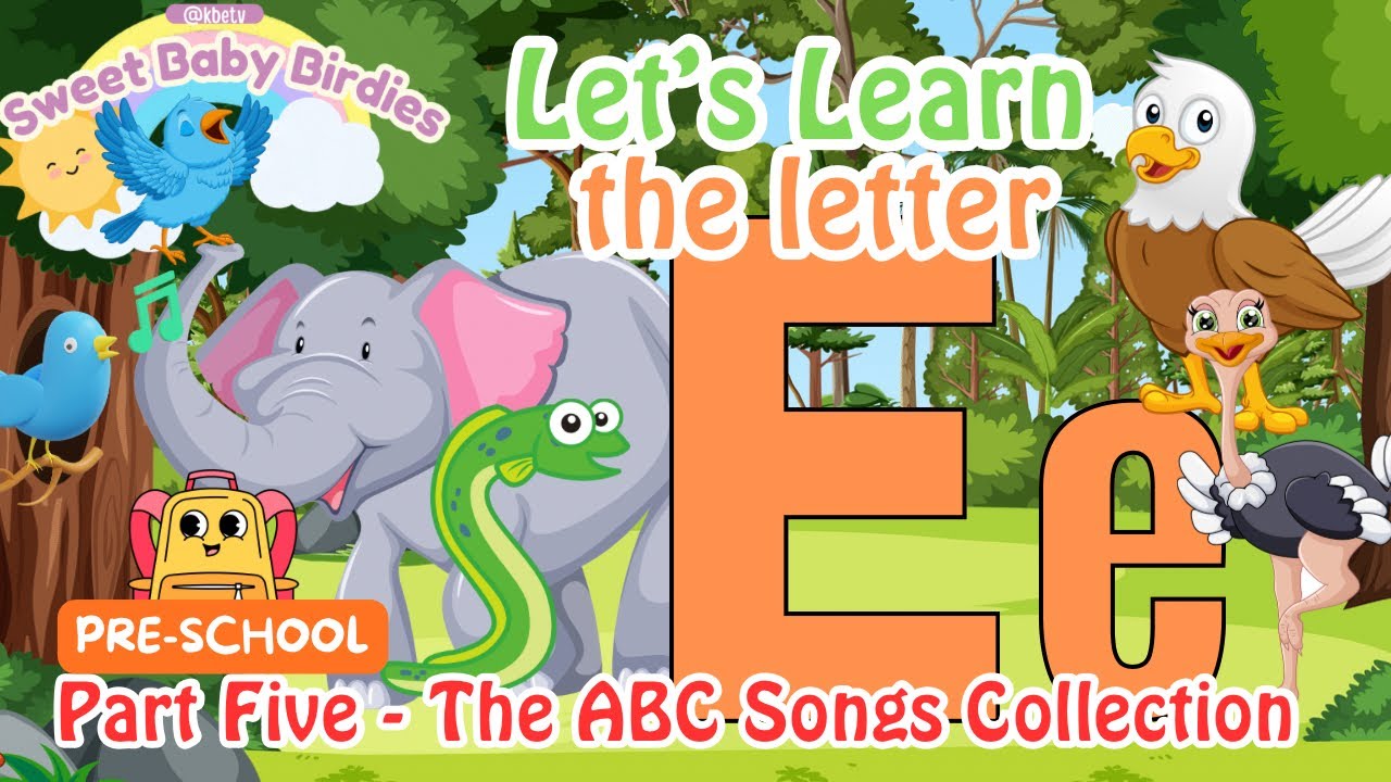 The Letter E Song - Sweet Baby Birdies | Learning Alphabet Letters ...