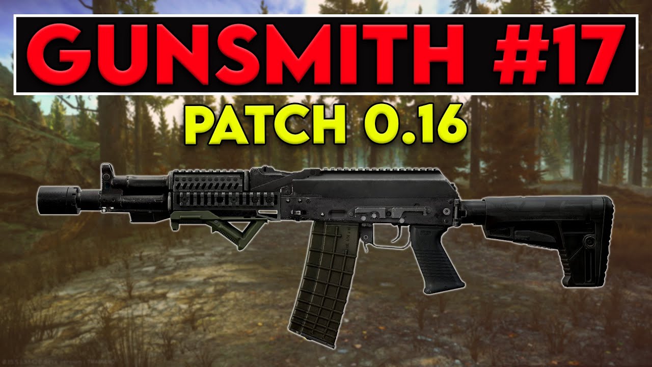 Gunsmith Part 17 - Patch 0.16 Guide - YouTube