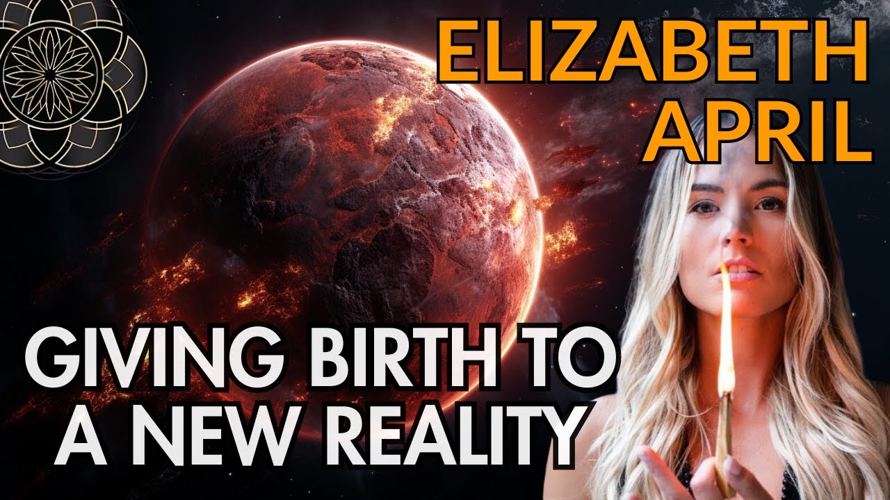 Elizabeth April: Giving Birth to a New Reality - YouTube