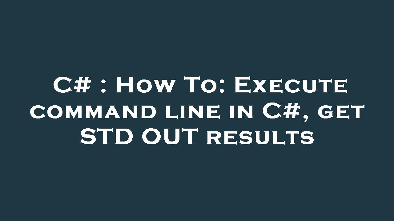 C How To Execute Command Line In C Get STD OUT Results YouTube c-how-to-execute-command-line-in-c-get-std-out-results-youtube
