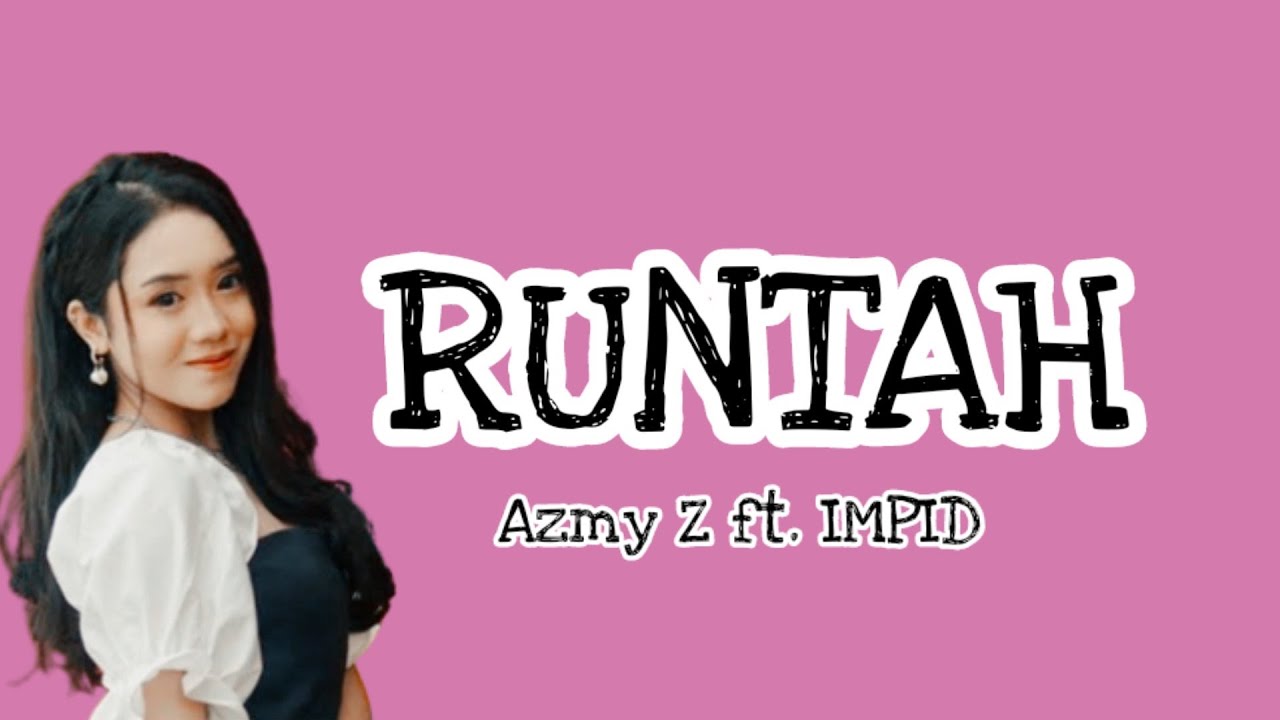 RUNTAH - AZMY Z Ft. IMP ID (Lirik) - YouTube