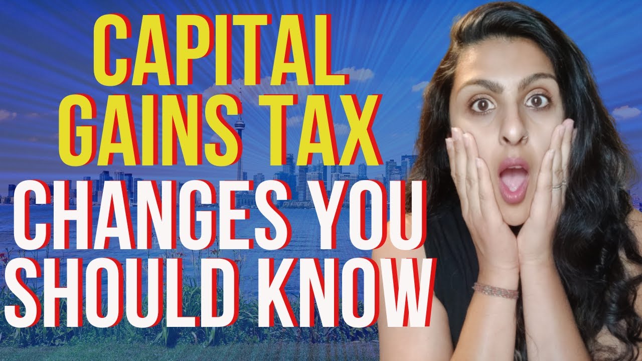 CAPITAL GAINS Tax Changes - What You NEED To Know - YouTube