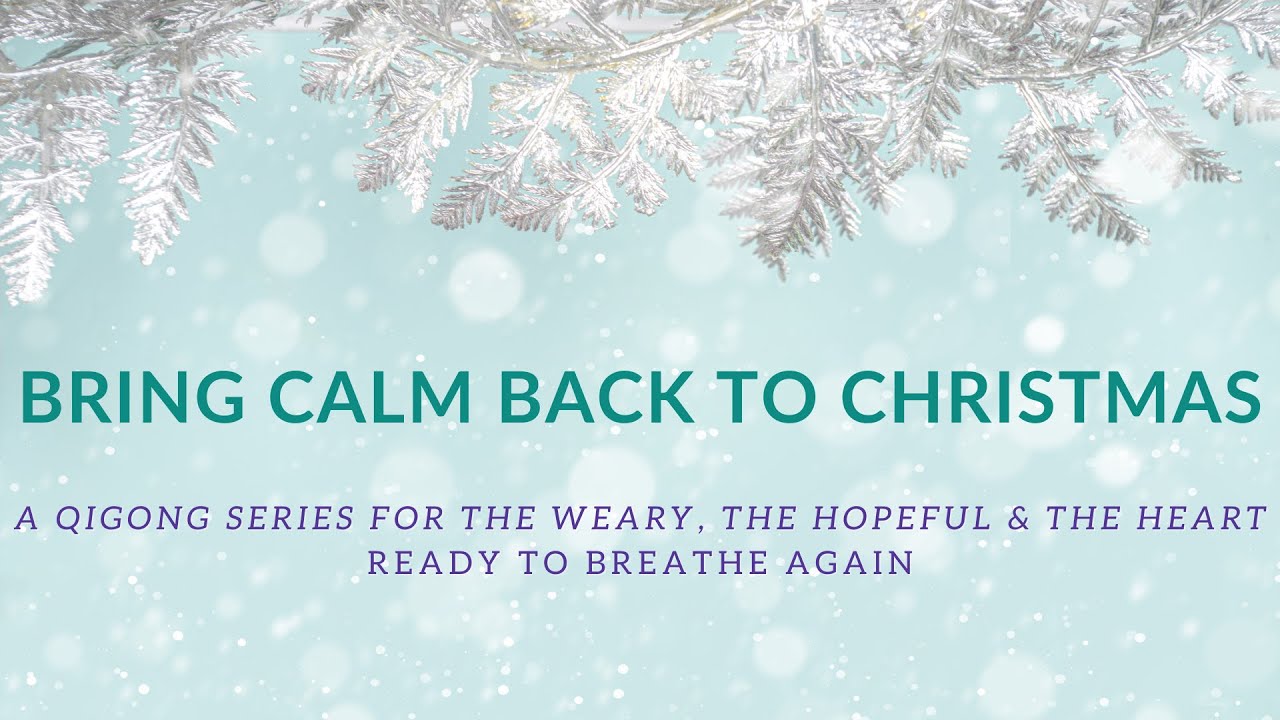 Bring Calm Back To Christmas Qigong: BONUS SESSION: Rest in the Light ...