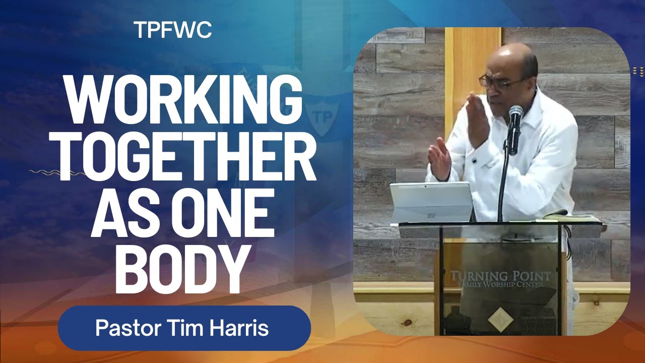 Working Together as ONE body - Pastor Tim Harris - YouTube