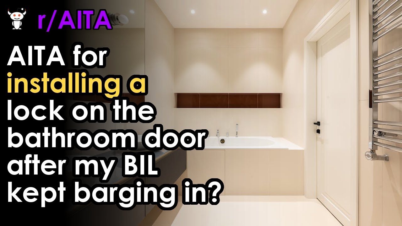 Aita For Installing A Lock On The Bathroom Door