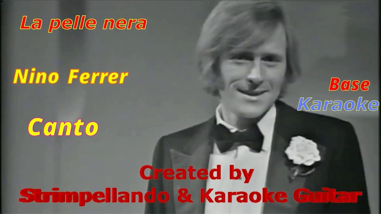 "Nino Ferrer" - "La pelle nera" Base karaoke con accordi e Canto (Fair ...