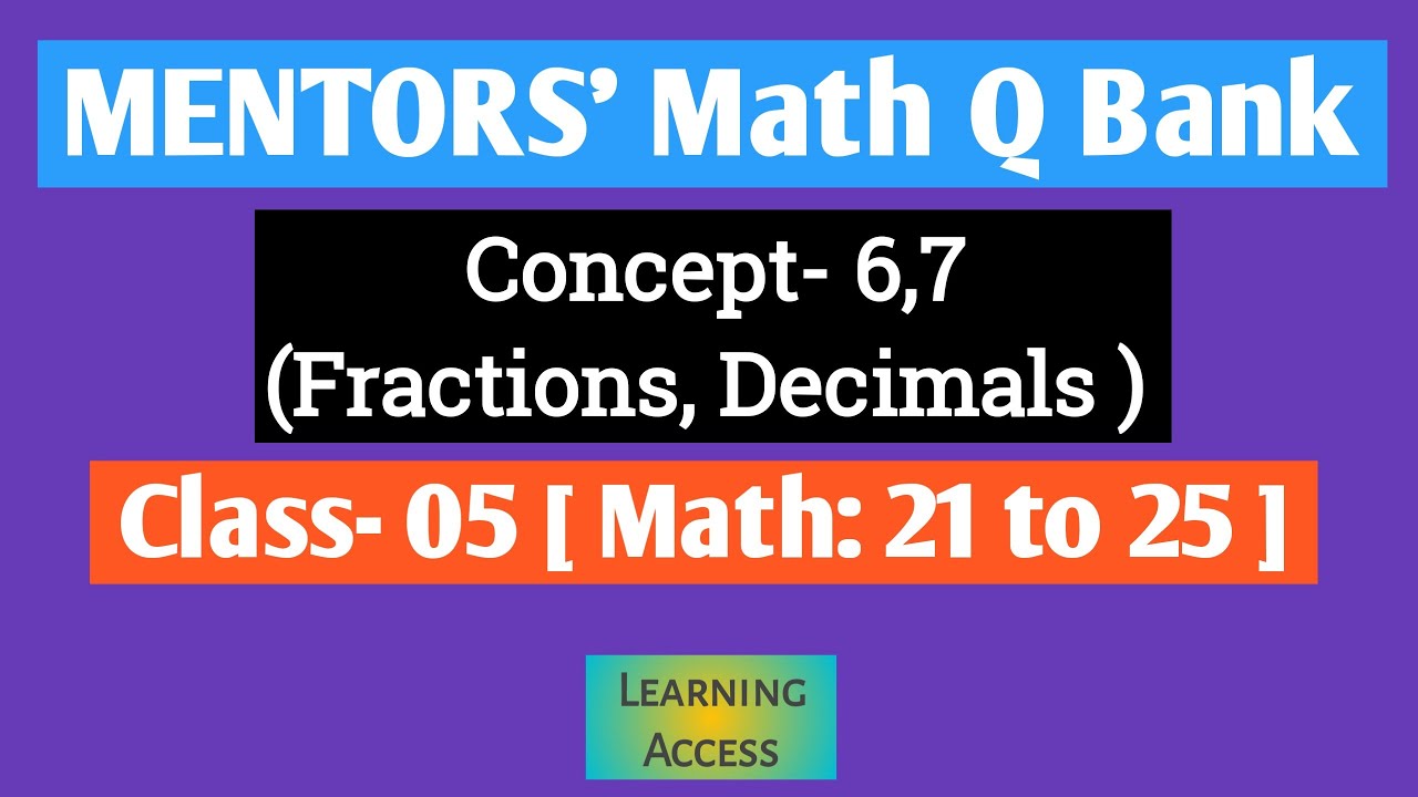 MENTORS' Math Q Bank || Concept- 6,7 (Fractions, Decimals) || Class 05 ...