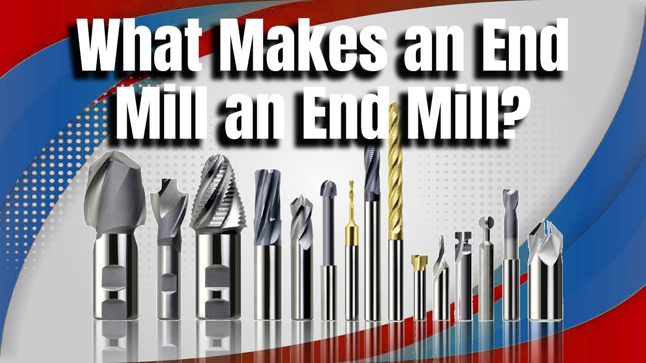What Makes an End Mill an End Mill? - YouTube