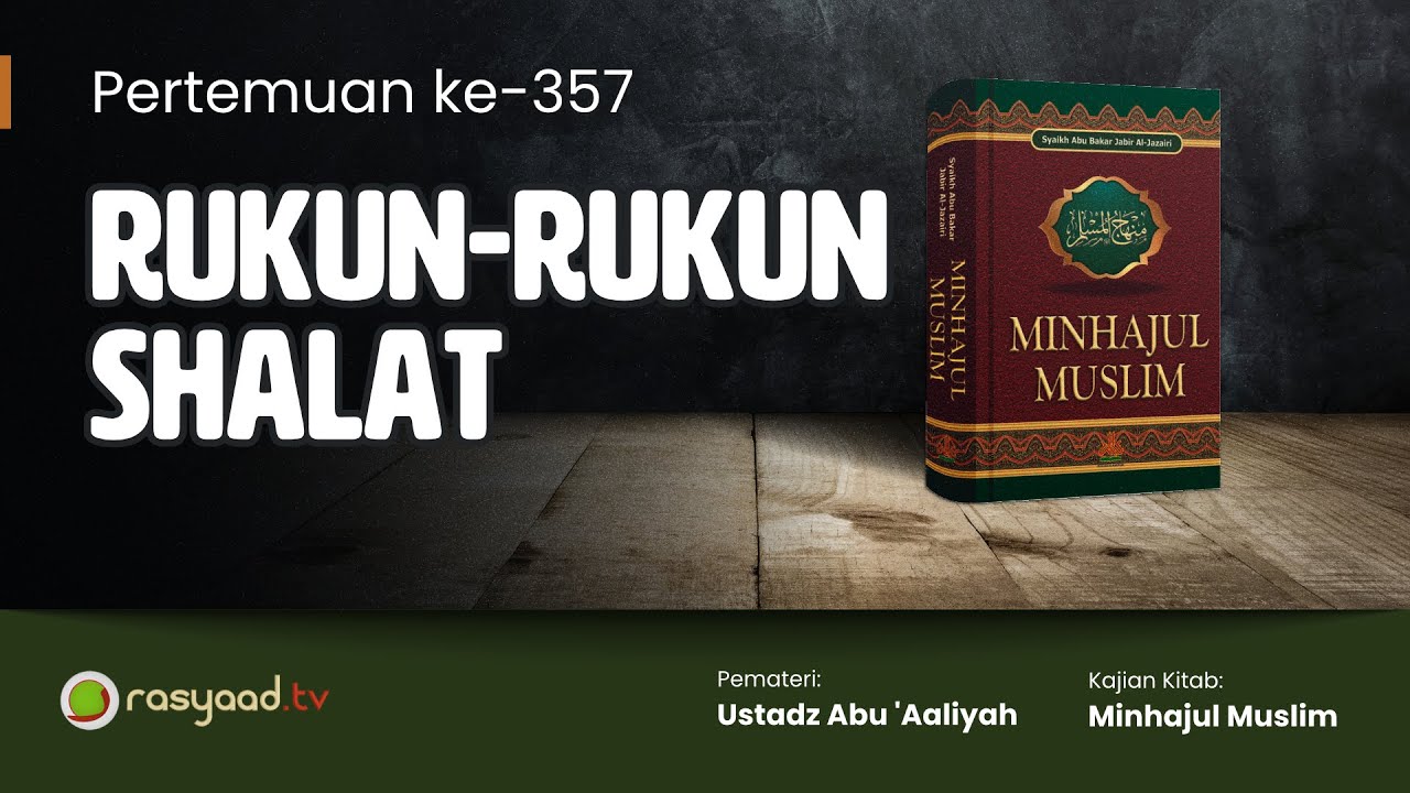 Minhajul Muslim #357 | Ustadz Abu 'Aaliyah - Rukun Rukun Shalat - YouTube