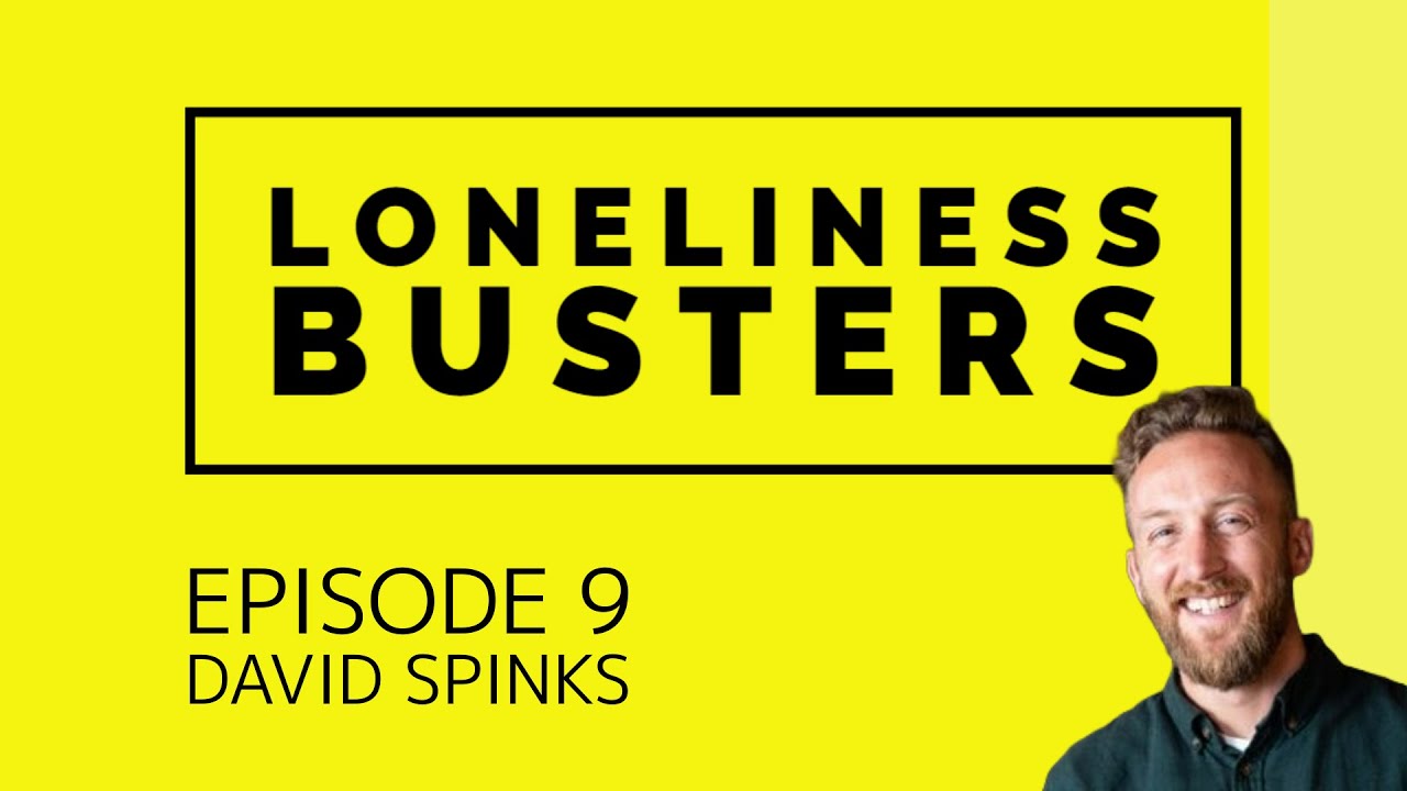 Loneliness Busters - Episode 9 - David Spinks - YouTube
