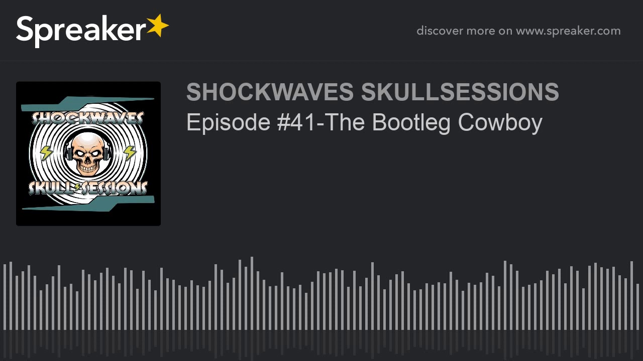 Episode #41-The Bootleg Cowboy - YouTube