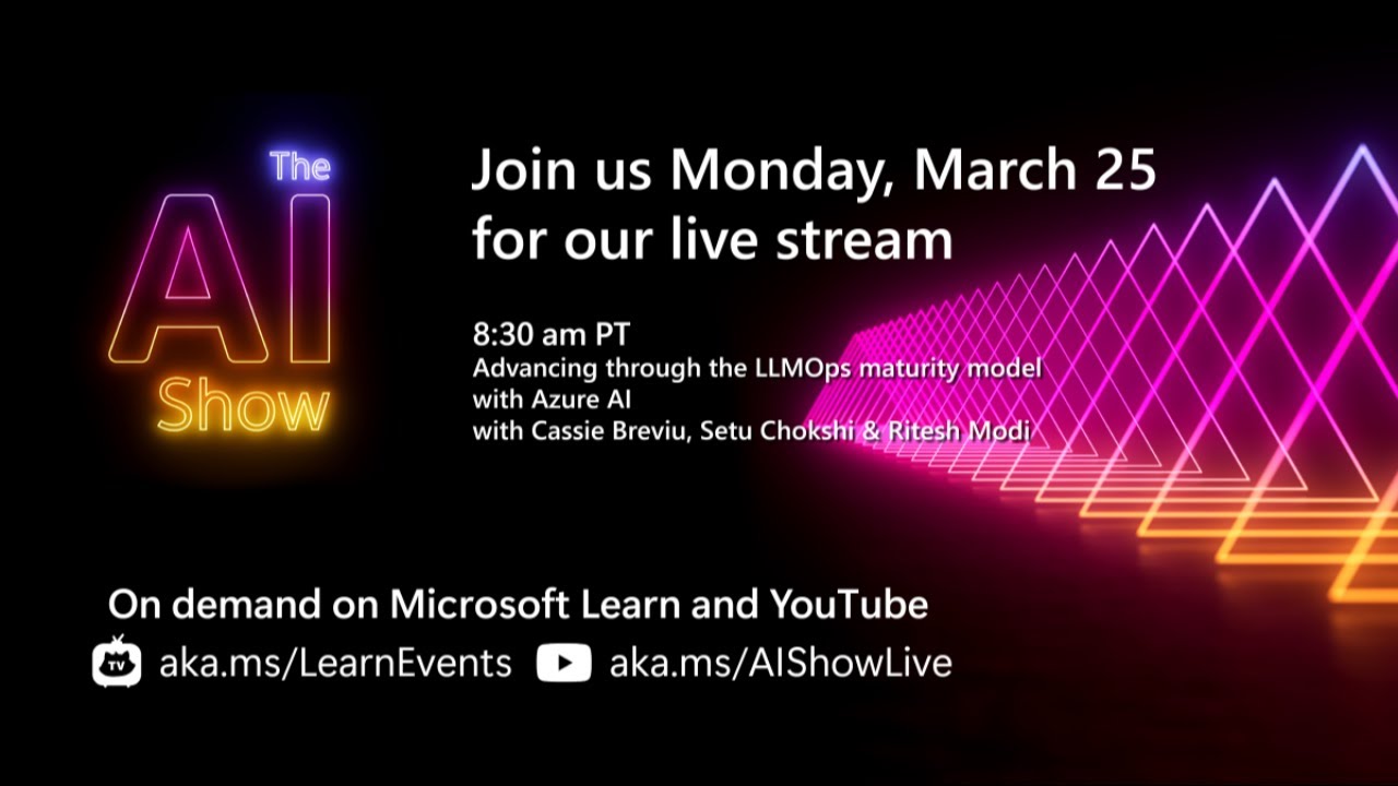 Ai Show Live Advancing Through The Llmops Maturity Model With Azure
