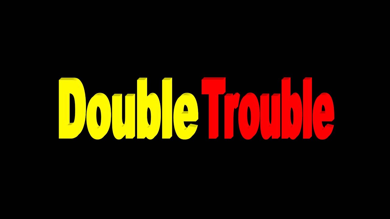 Double Trouble's First Intro - YouTube