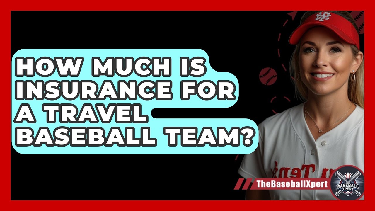 How Much Is Insurance For A Travel Baseball Team? - The Baseball Xpert ...