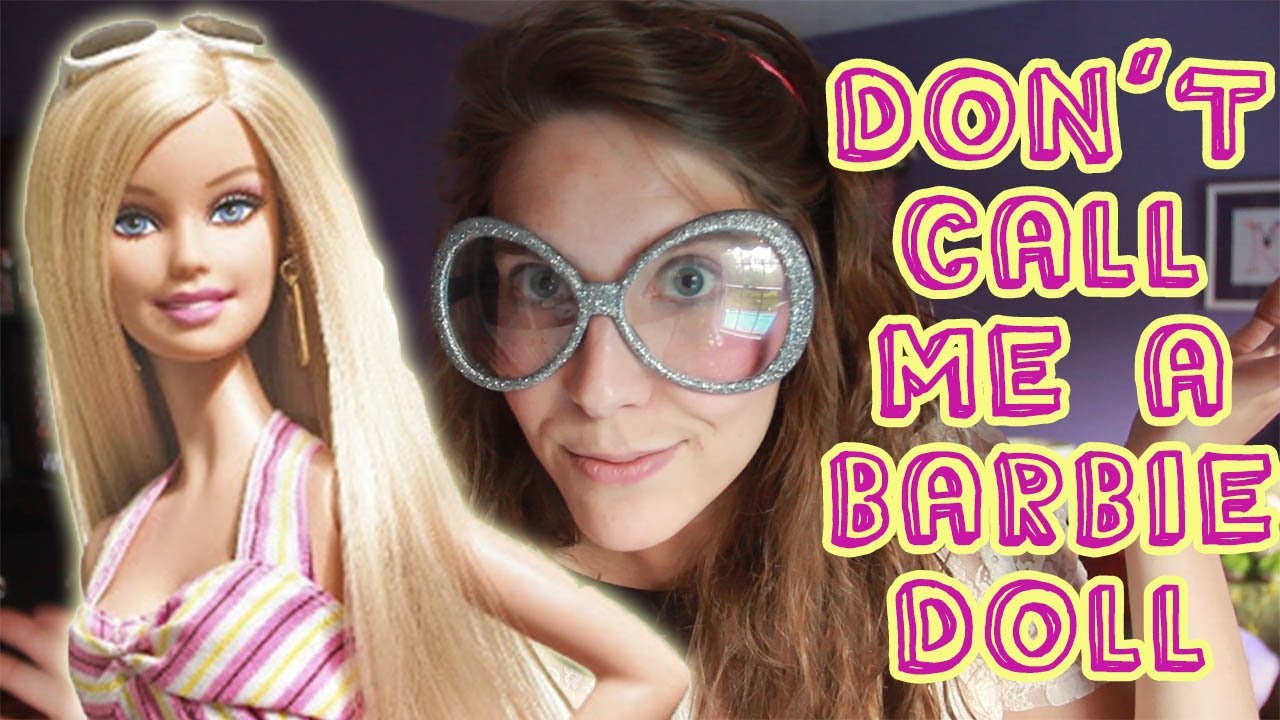Don't Call Me a Barbie Doll - YouTube