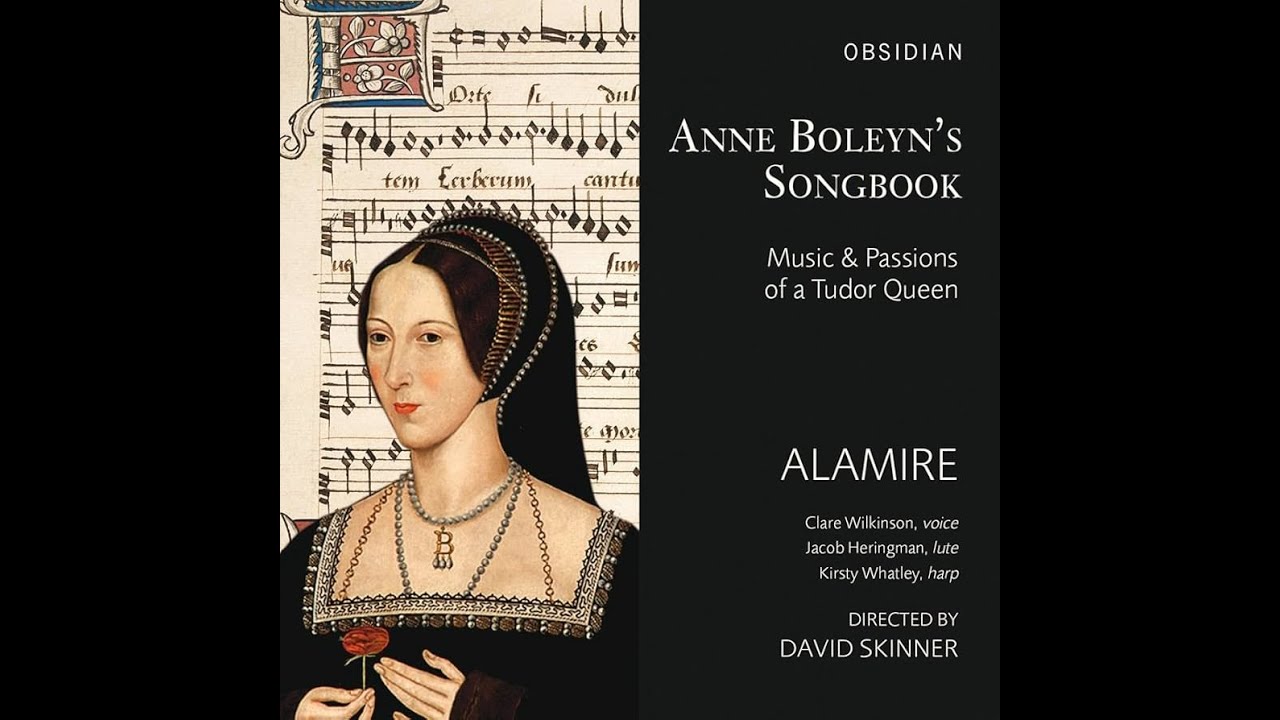 Anne Boleyn's Songbook: Music and Passions of a Tudor Queen – Alamire ...