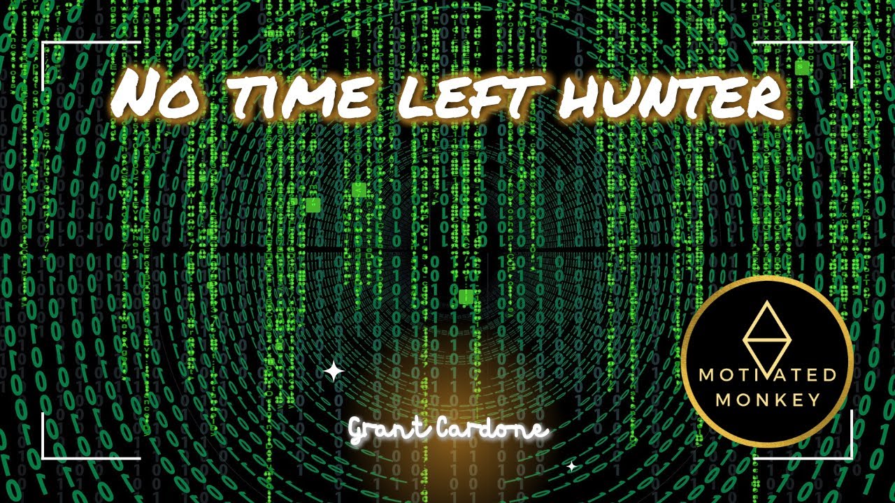 No Time Left Hunter | Grant Cardone - YouTube
