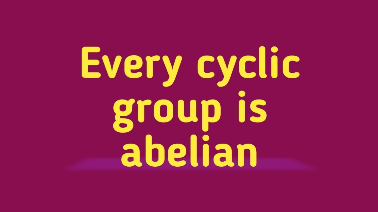 Properties of cyclic groups||Every cyclic group is abelian||Group ...