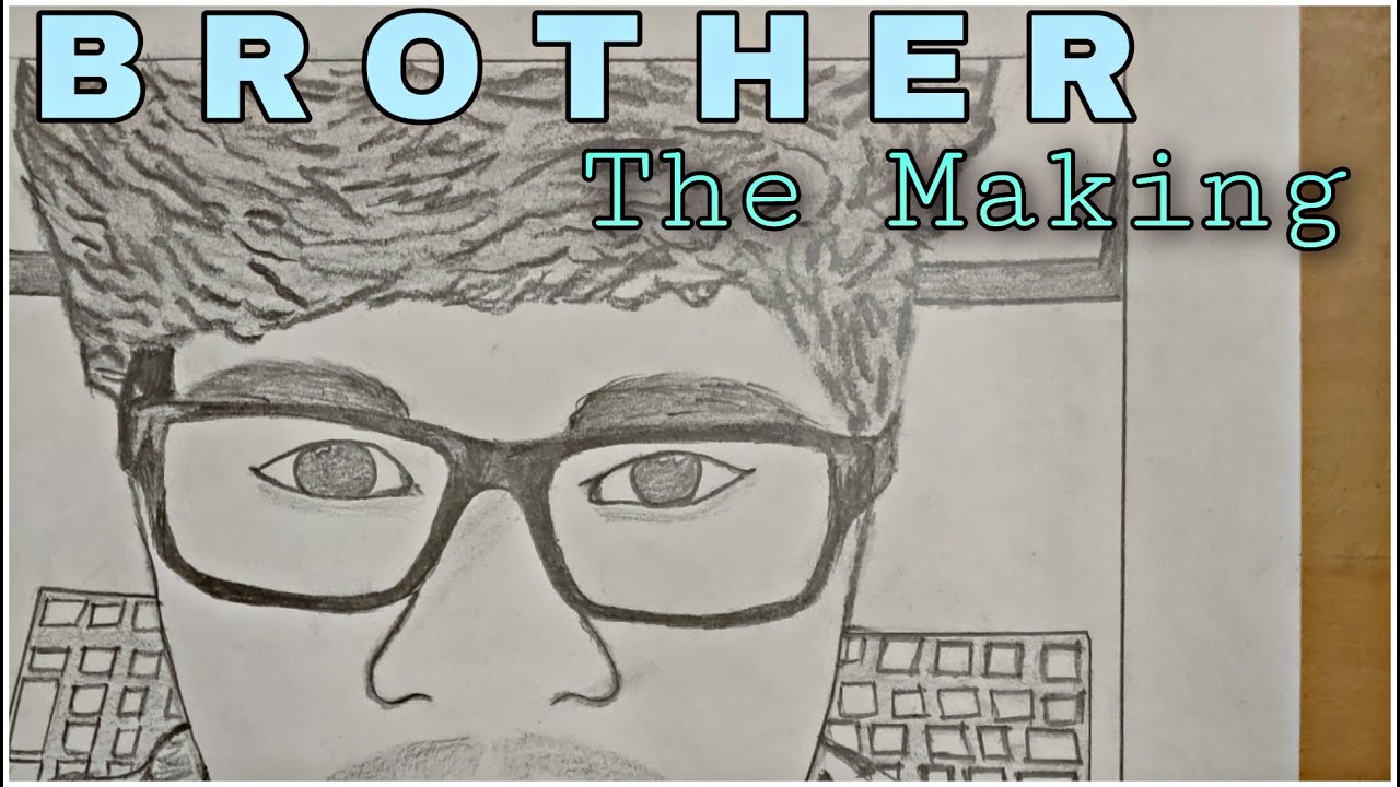 BROTHER The Making | Pencil Drawing - YouTube