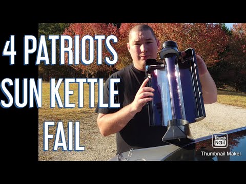 CAN THE 4 PATRIOTS SUN KETTLE BOIL WATER?// 4 PATRIOTS SUN KETTLE FAIL ...