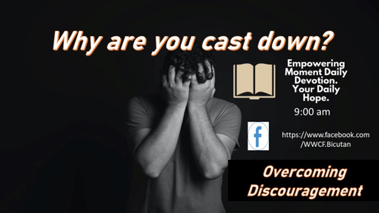 WHY ARE YOU CAST DOWN? OVERCOMING DISCOURAGEMENT - YouTube