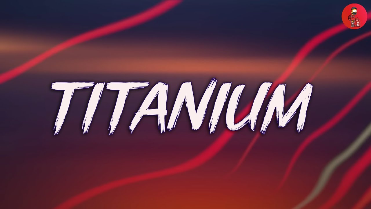 Titanium (Lyrics) David Guetta ft. Sia | Selena Gomez, Marshmello ...