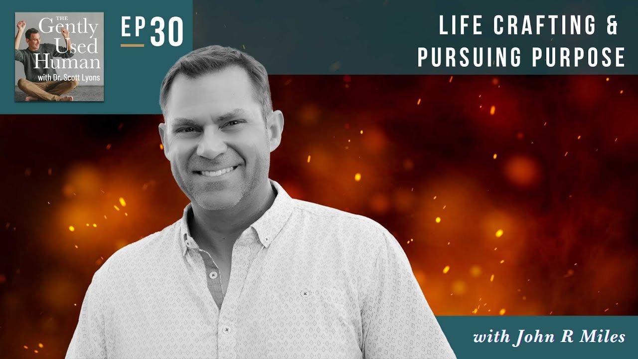 Life Crafting & Pursuing Purpose with John R Miles - YouTube