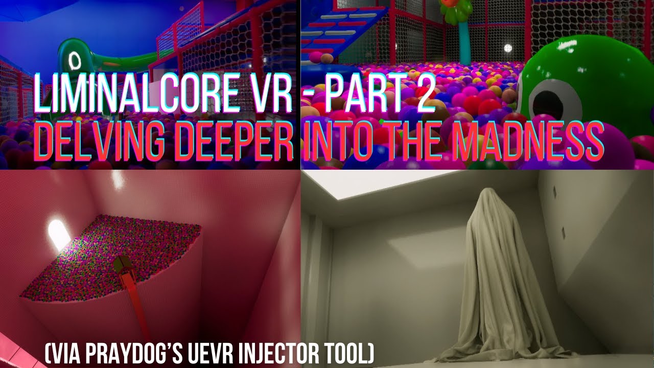 LiminalCore VR Part 2 - Deeper Into the Mouth of Madness - YouTube