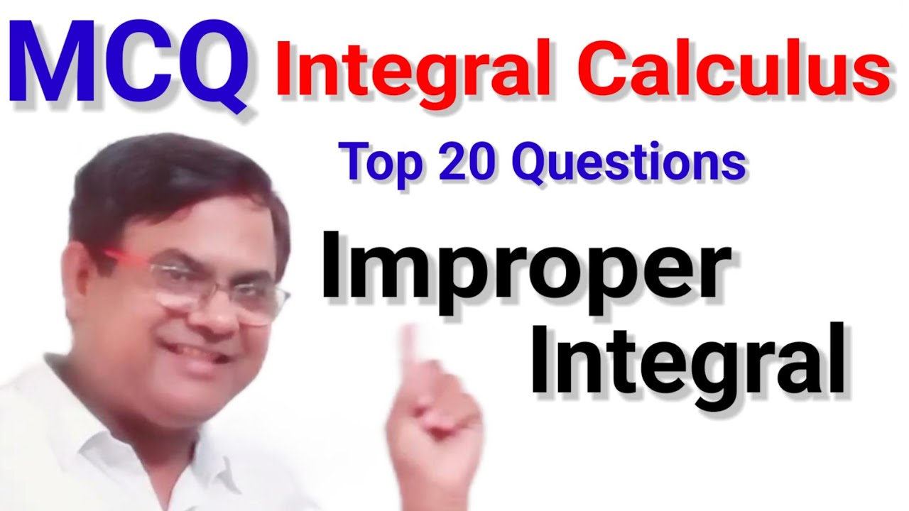 MCQ/ Improper integral / Multiple choice questions IMPROPER INTEGRAL ...