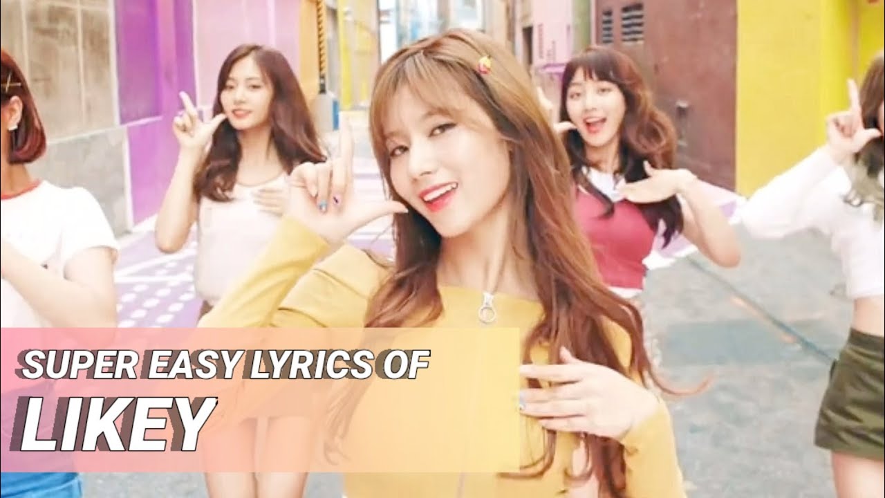 TWICE - "LIKEY" || Super Easy Lyrics with its Official Music Video ...