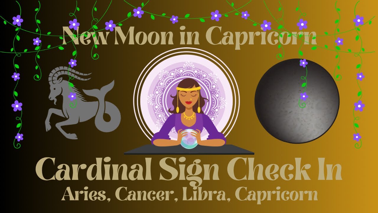 Cardinal signs 🔮 New Moon in Capricorn reading🌑♑️Aries, Cancer, Libra ...