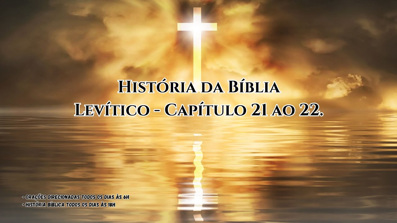 História da Bíblia - Levítico Capítulo 21 ao 22. - YouTube